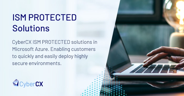 ISM PROTECTED Solutions | CyberCX